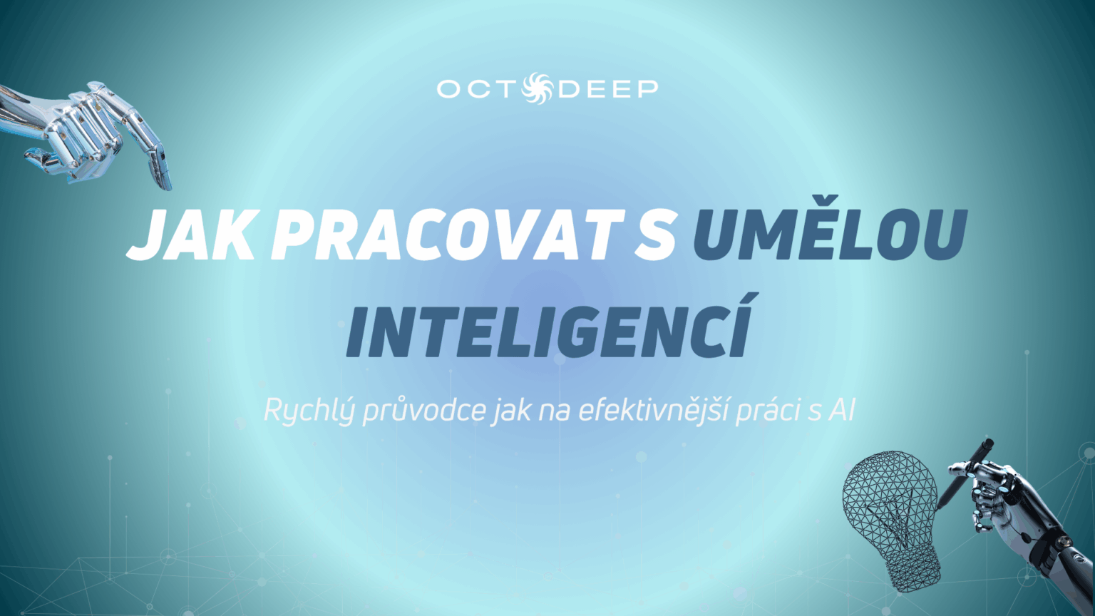 Jak pracovat s umělou inteligencí | OCTODEEP.COM